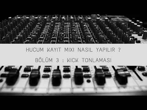 Kick Nasıl Tonlanır ? Bölüm 3