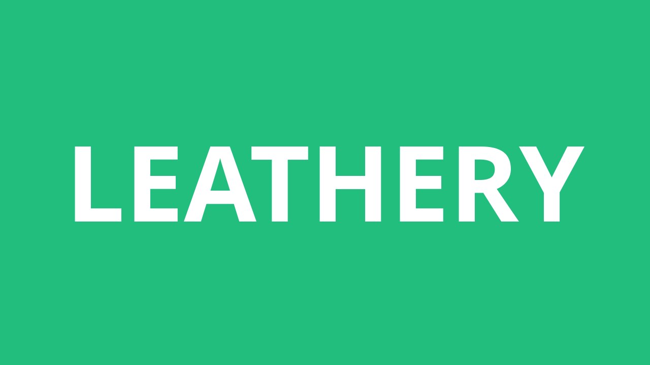 How To Pronounce Leathery - Pronunciation Academy - YouTube