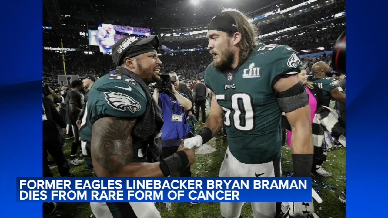 Former Eagles LB Bryan Braman dies after seeking treatment for a rare ...
