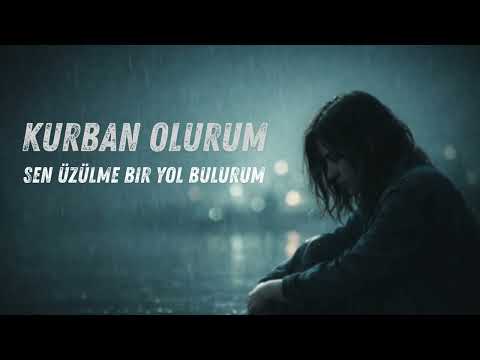 KURBAN OLURUM - Sen Üzülme Bir Yol Bulurum