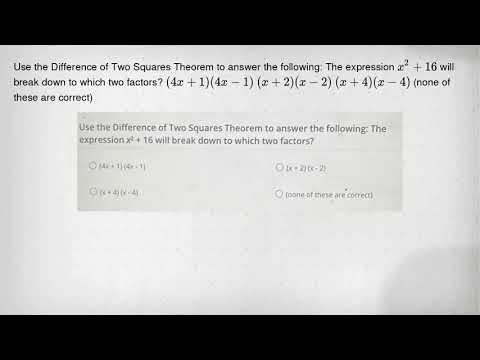 Use the Difference of Two Squares Theorem to answer the following: The expression x^2+16 will ...