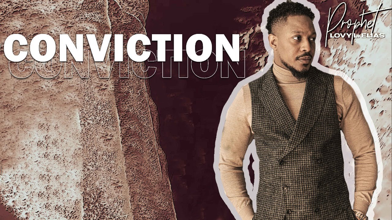 CONVICTION BY | PROPHET LOVY L. ELIAS - YouTube
