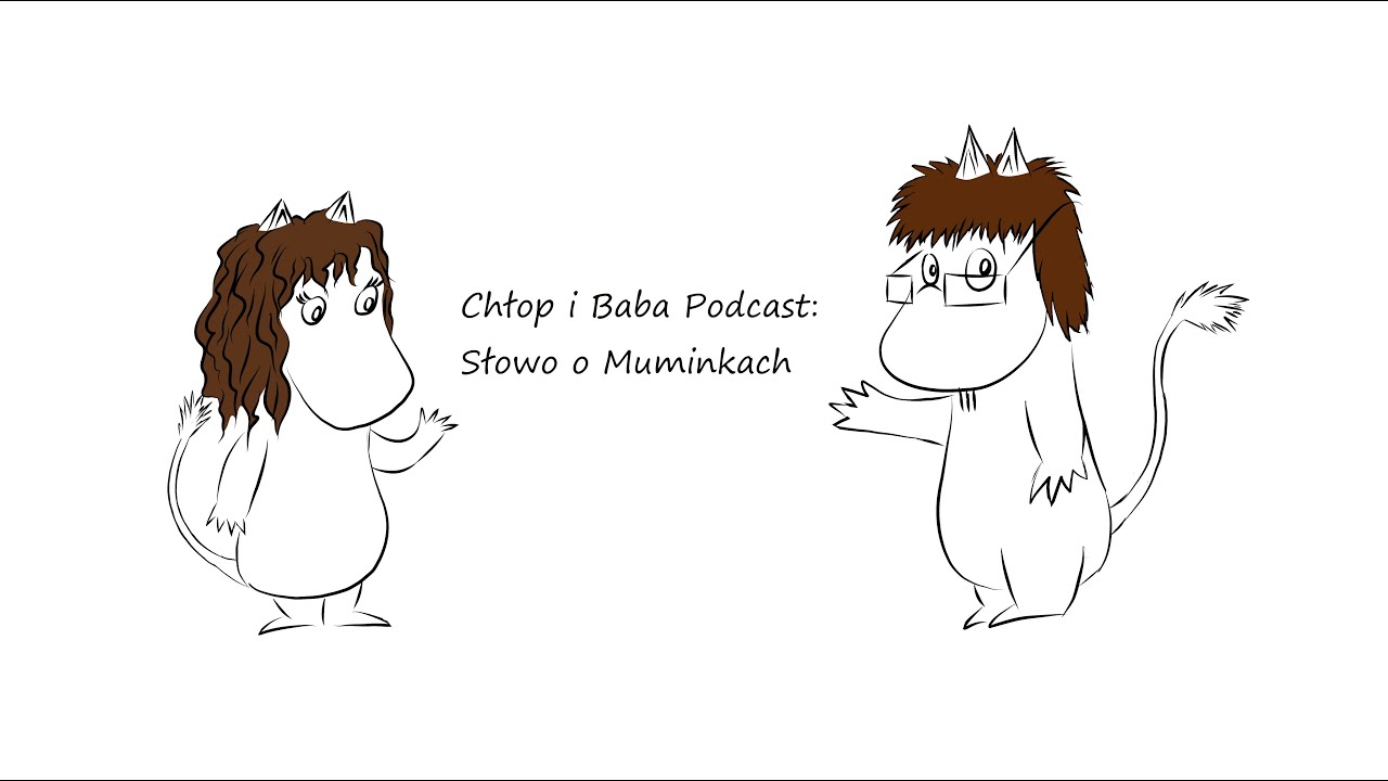 Chłop i Baba Podcast #12 - Słowo o Muminkach - YouTube