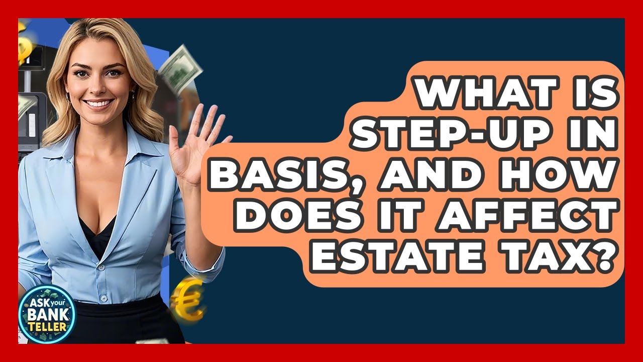 What Is Step-up In Basis, And How Does It Affect Estate Tax? - Ask Your ...