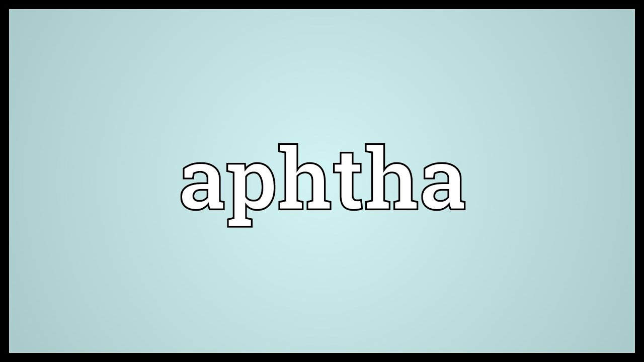 Aphtha Meaning - YouTube