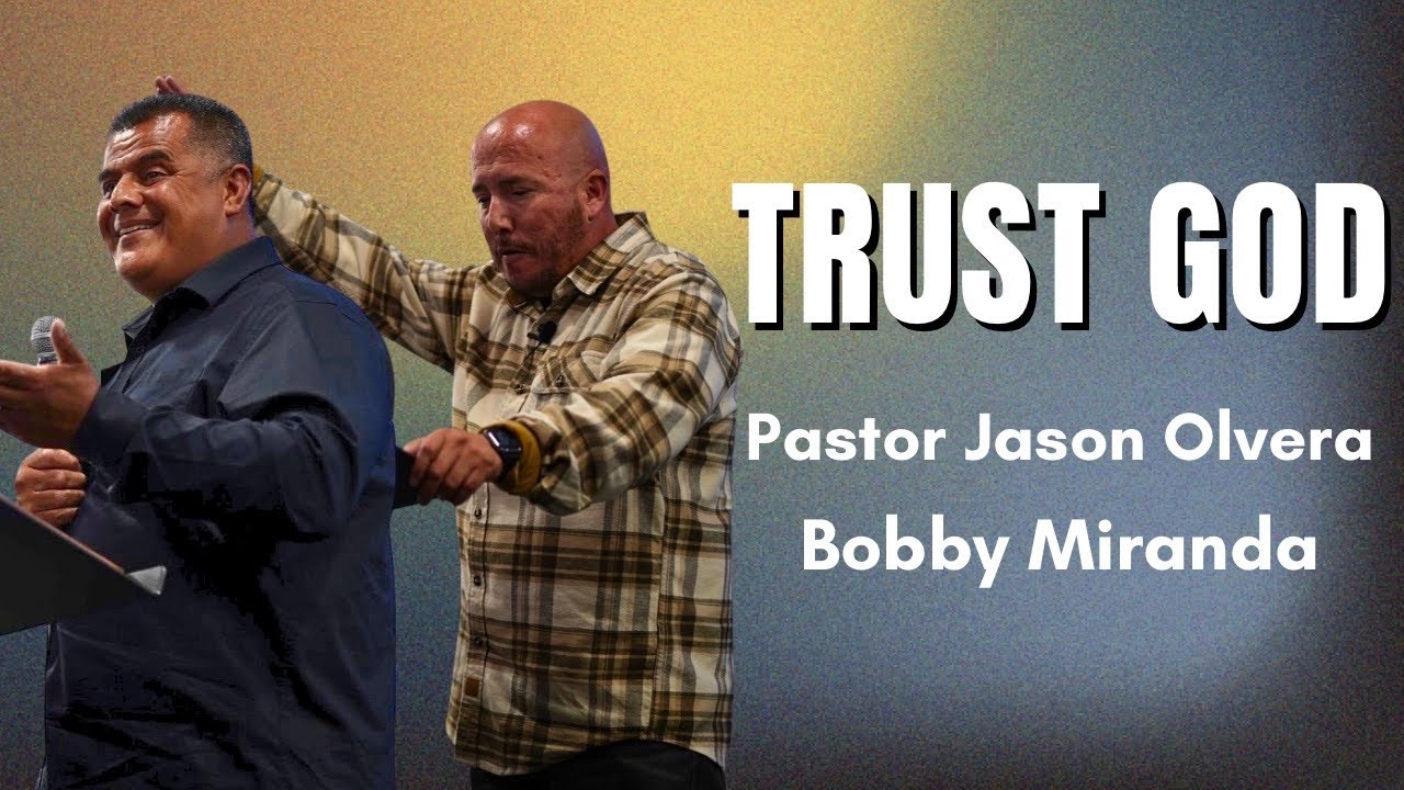 Trust God | Bobby Miranda | Pastor Jason Olvera - YouTube
