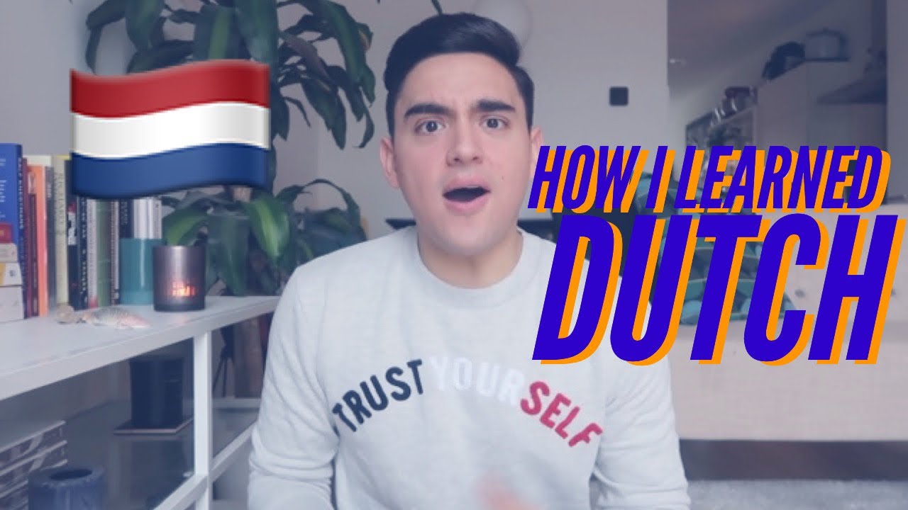 How I learned Dutch (Nederlandse Versie) - YouTube