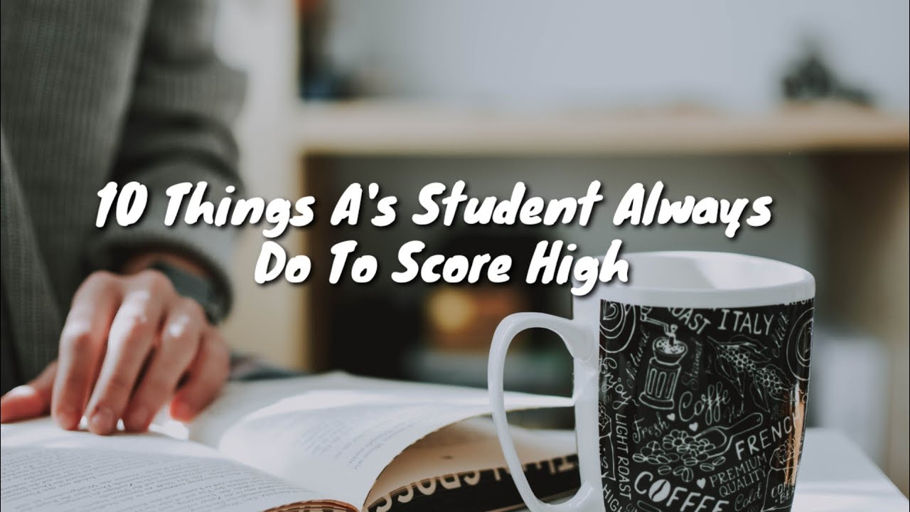 10 Things A's Students Do To Score High - YouTube