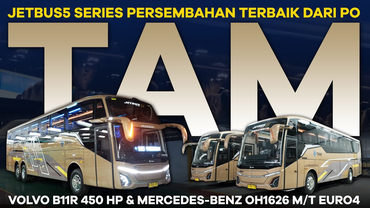 Terbaik dari PO TAM : Jetbus5 SHD Volvo B11R 450HP EURO5 & Jetbus5 MHD ...