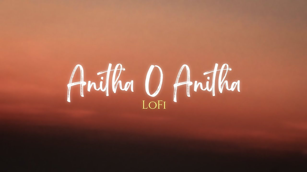 Anitha O Anitha | LoFi | S VIII - YouTube
