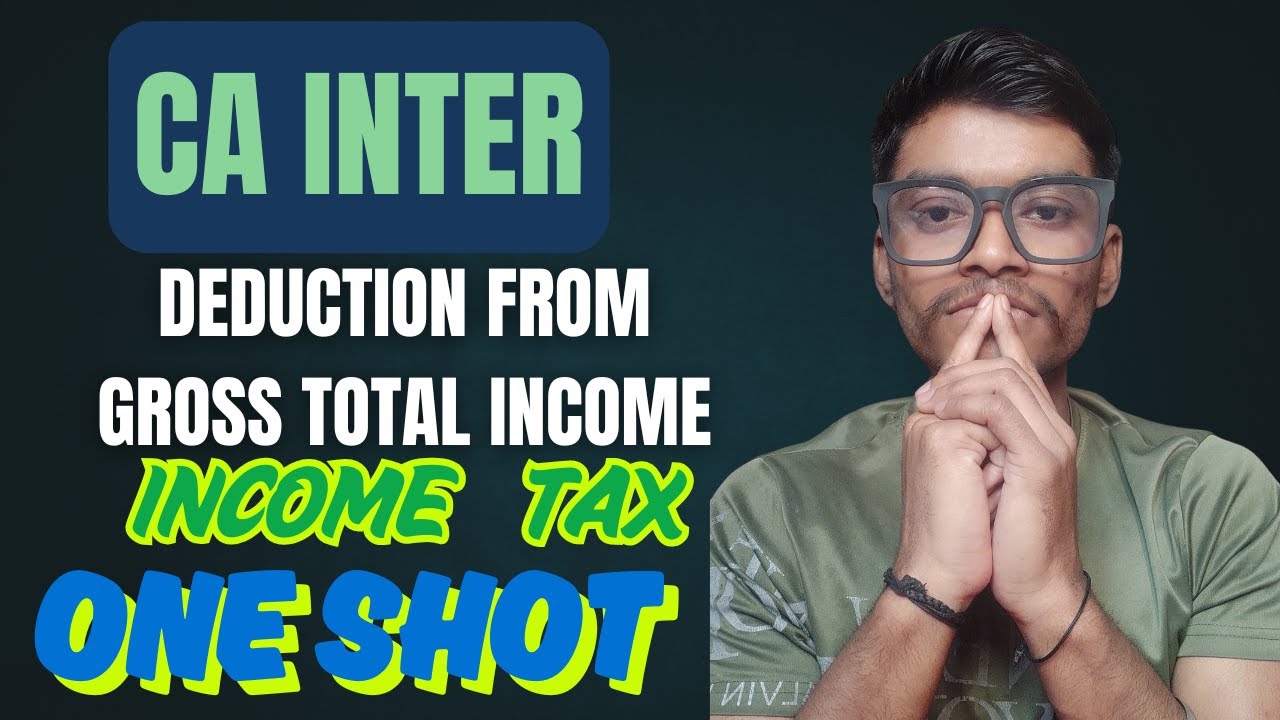 ONE SHOT (DEDUCTION FROM GROSS TOTAL INCOME) || CA INTER DEDUCTION FROM ...