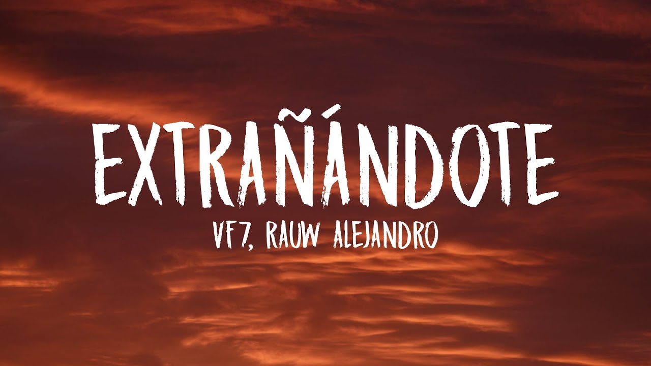 VF7 x Rauw Alejandro - Extrañándote (Letra/Lyrics) - YouTube