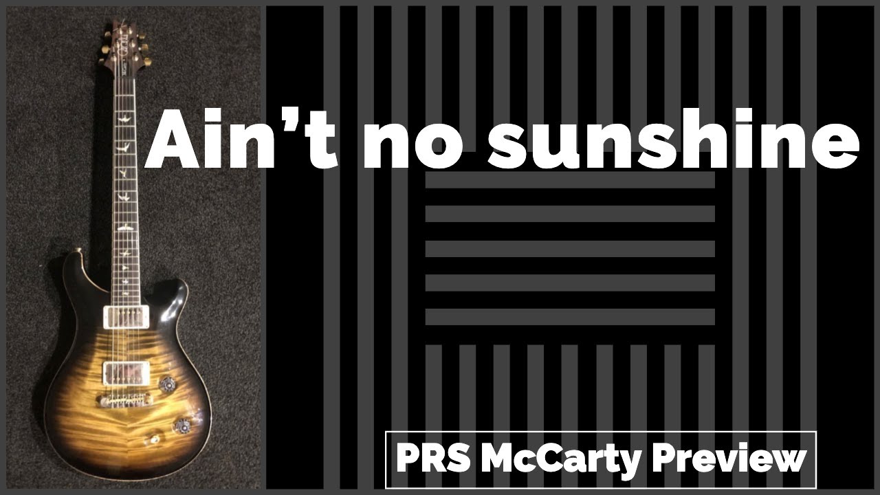 Ain't no sunshine (PRS McCarty Preview) - YouTube