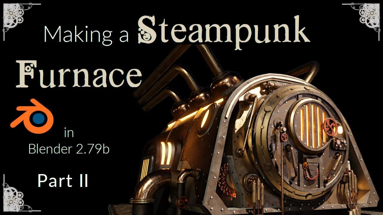 Blender 2.79 - Making a Steampunk Furnace - Part II (modeling ...