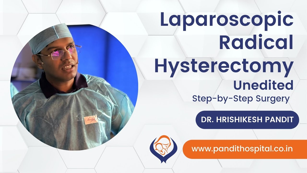 Step-by-step Laparoscopic Radical Hysterectomy RAIPUR Live UNEDITED video Dr. Hrishikesh Pandit ...