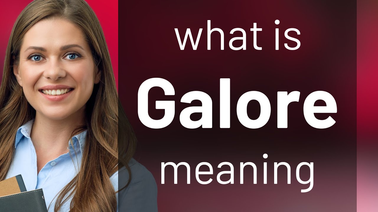 Galore — meaning of GALORE - YouTube