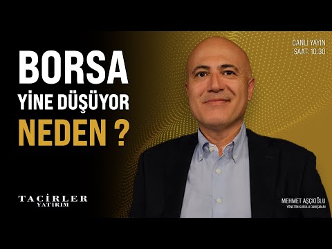 Borsa Neden Yine Düşüyor ? | Mehmet Aşçıoğlu | Tacirler Yatırım