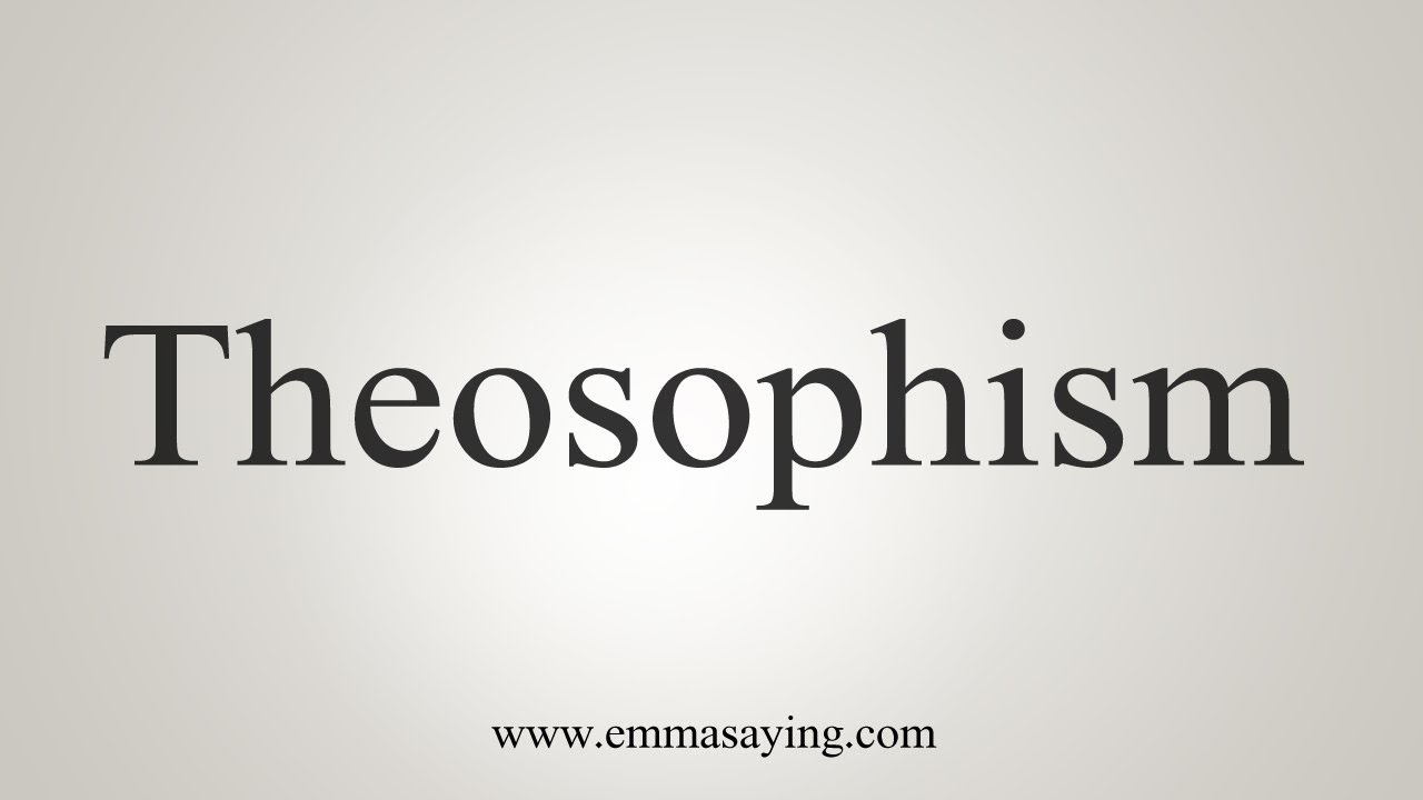 How To Say Theosophism - YouTube