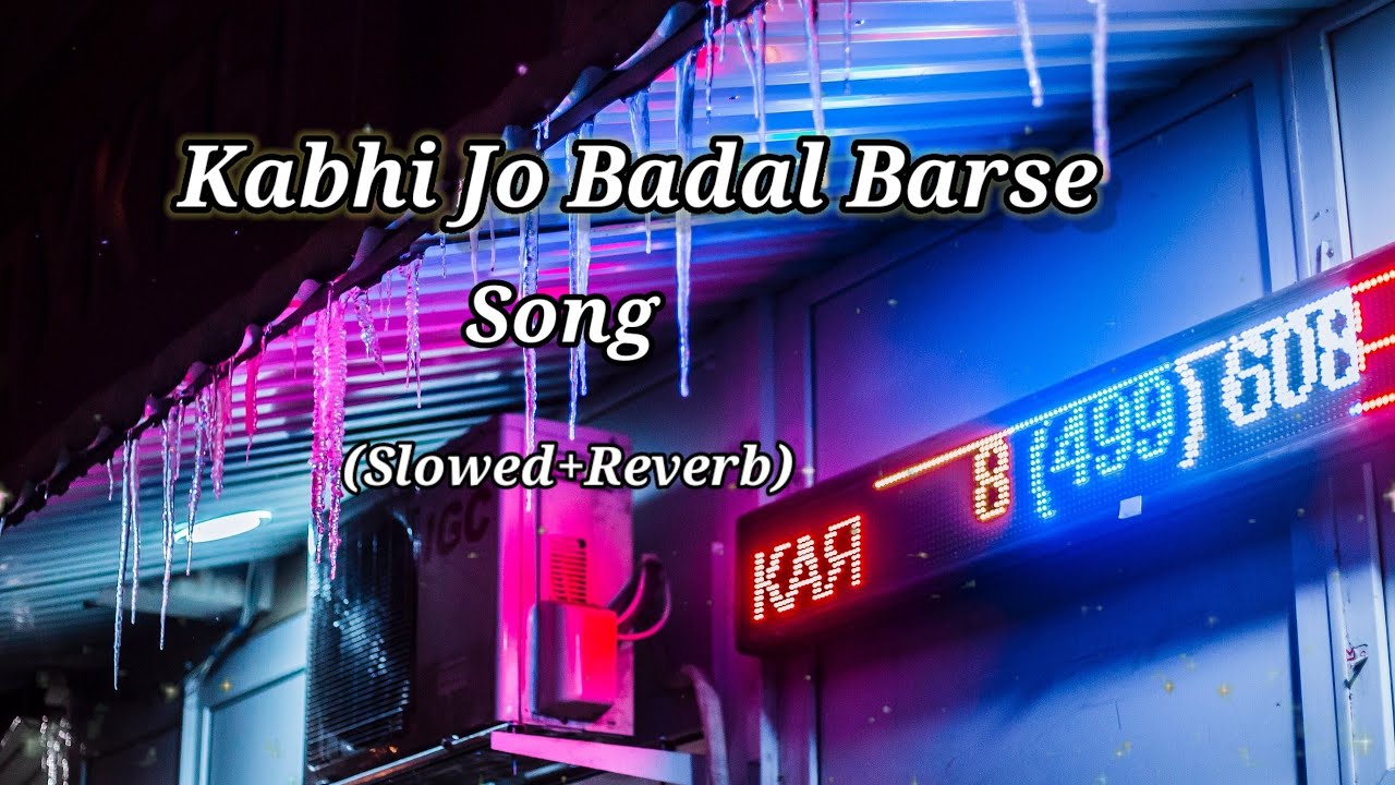 Kabhi Jo Badal Barse Full Song Slowed Reverb Jackpot Arijit Singh