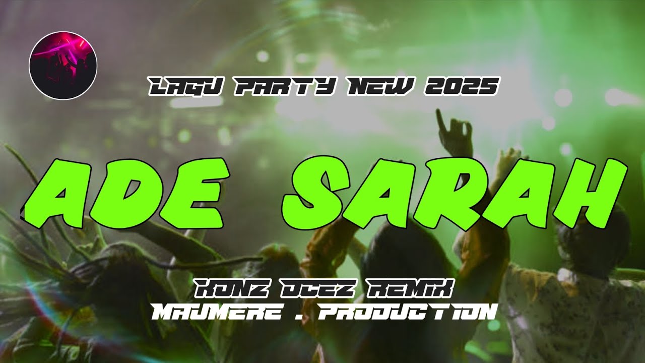LAGU JOGET PESTA REMIX ~ ADE SARAH GENIT 🌴 || BY KONZ DCEZ - YouTube