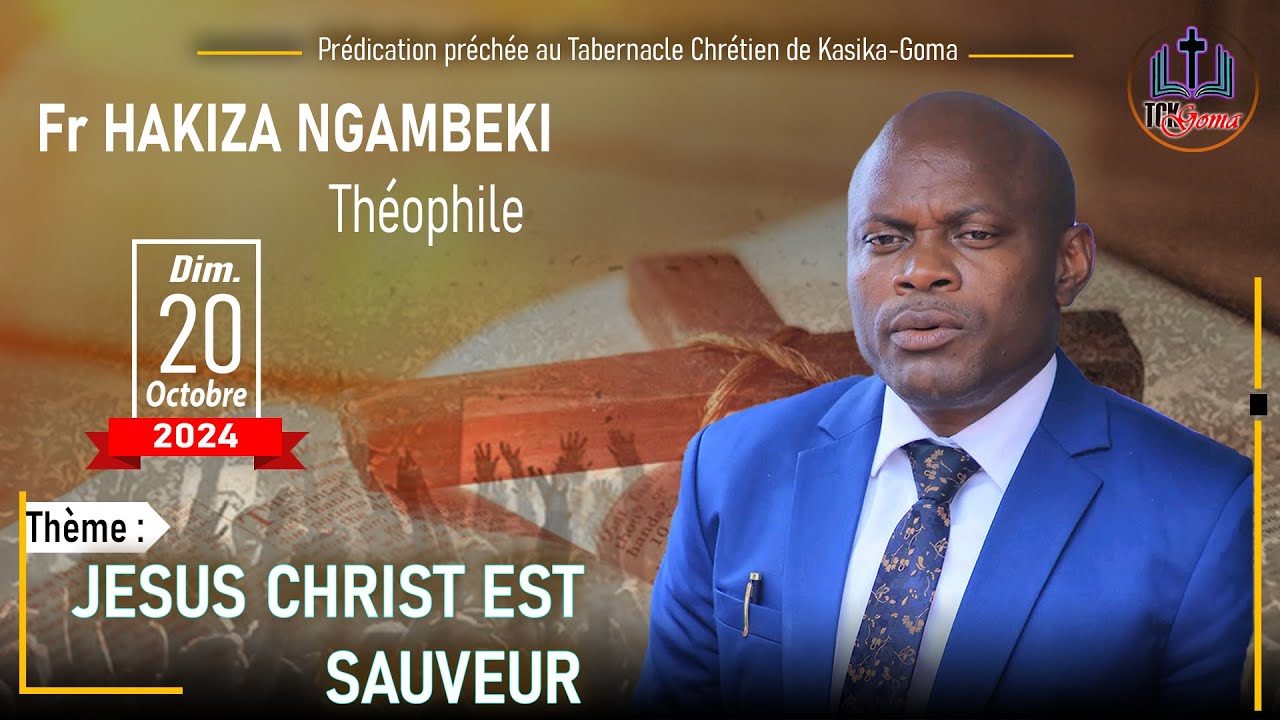 Fr HAKIZA NGAMBEKI Théophile Thème : JESUS CHRIST EST LE SAUVEUR ...