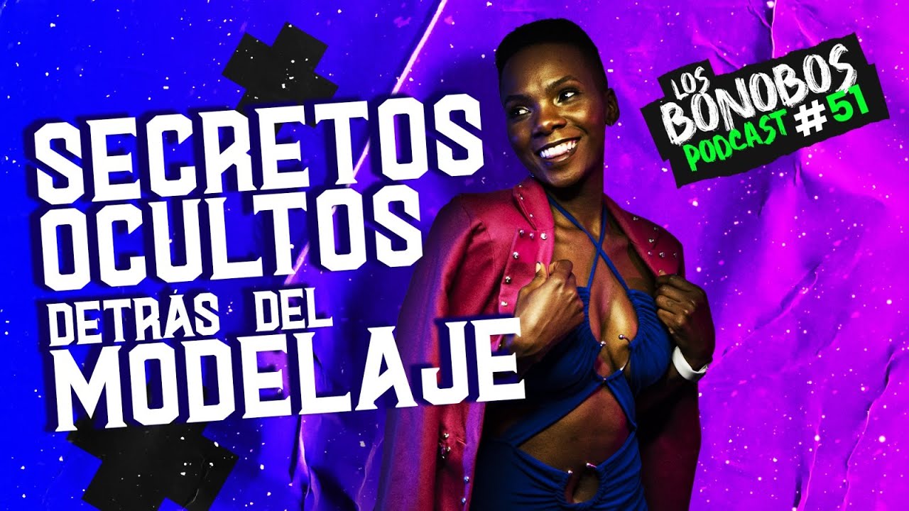#51 Secretos Ocultos detrás del Modelaje | Los Bonobos Podcast ft ...