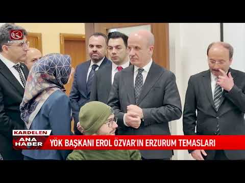 YÖK BAŞKANI EROL ÖZVAR’IN ERZURUM TEMASLARI