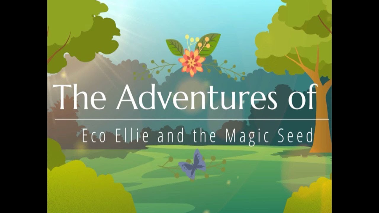 The Adventures of Eco Ellie and the Magic Seed (Short Animation Story ...
