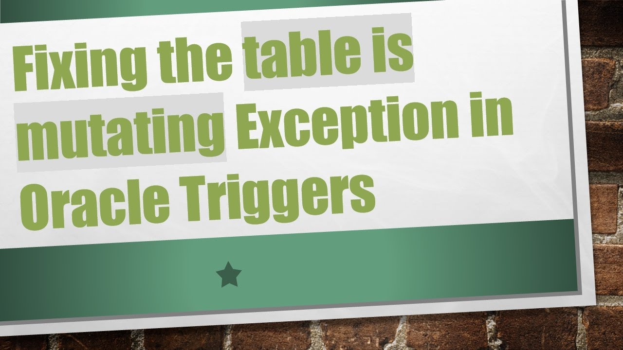 Fixing The Table Is Mutating Exception In Oracle Triggers Youtube