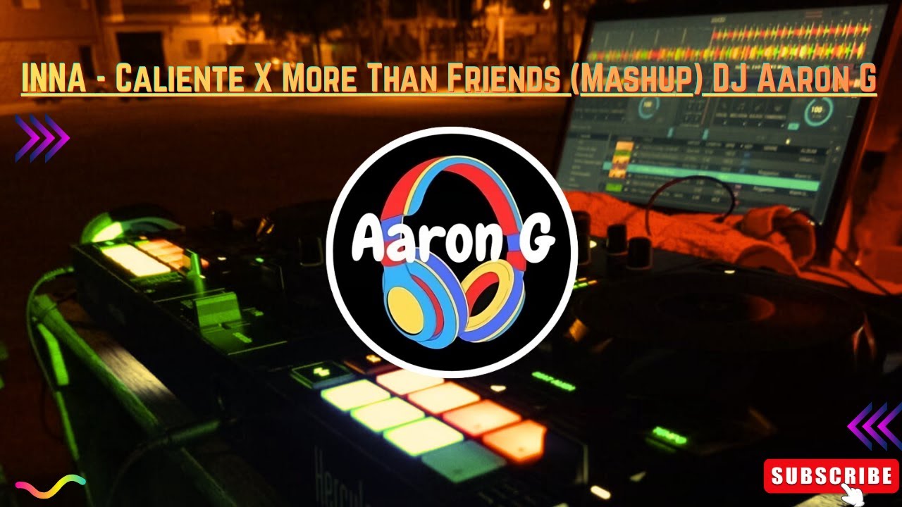 INNA - Caliente X More Than Friends (Mashup) DJ Aaron G