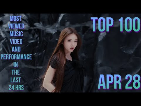 TOP 100 MOST VIEWED MV & PERFORMANCE IN THE LAST 24 HRS APRIL 28 - YouTube