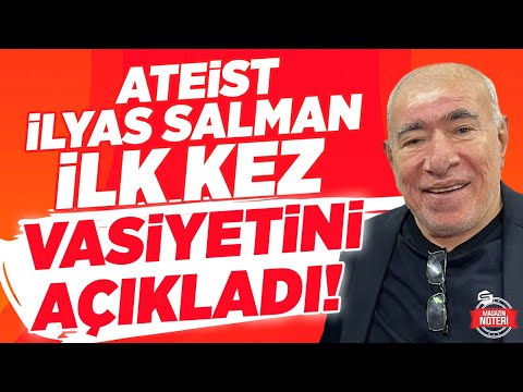 Ateist Olan İlyas Salman Vasiyetini İLK KEZ Magazin Noteri'nde Açıkladı! | Magazin Noteri