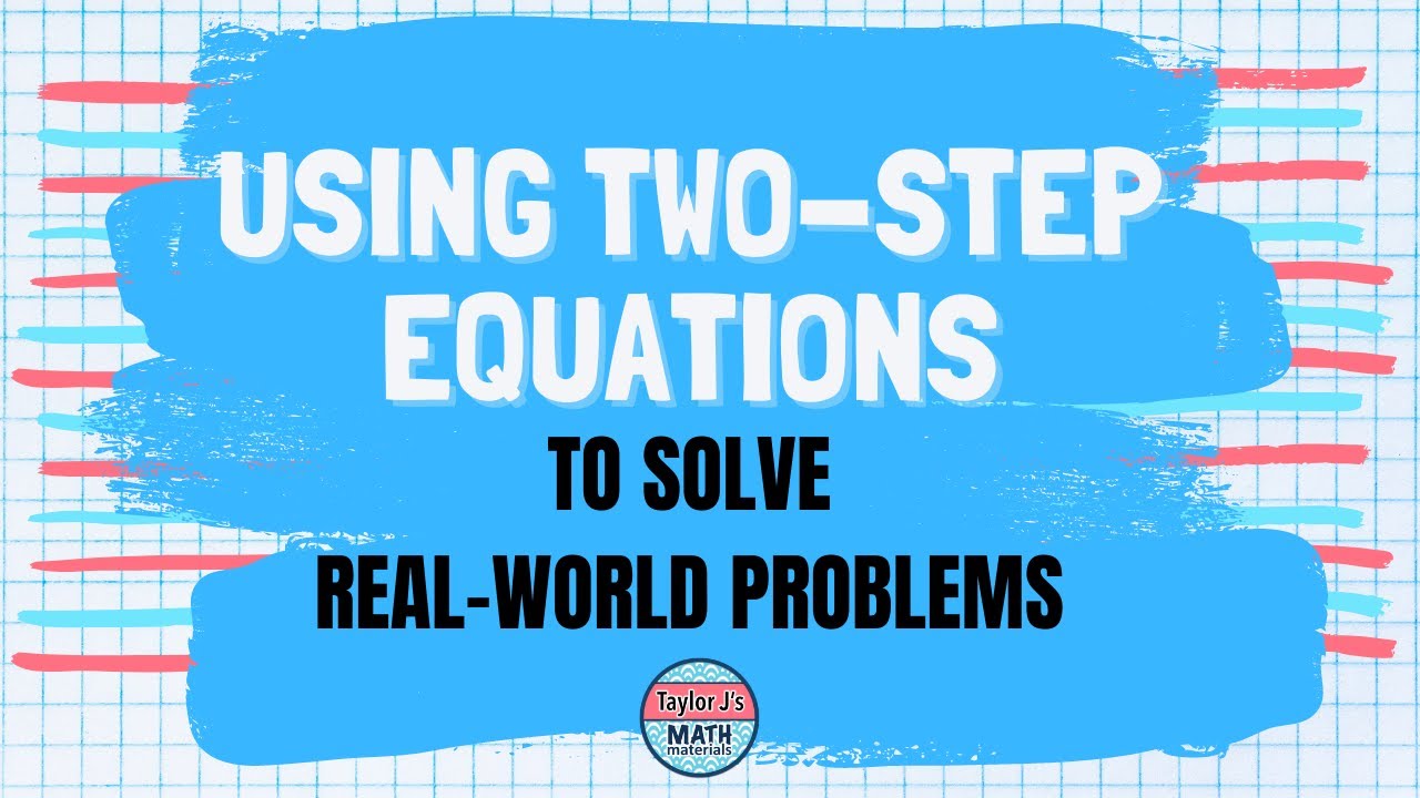 Solving Real World Problems With Two Step Equations YouTube solving-real-world-problems-with-two-step-equations-youtube