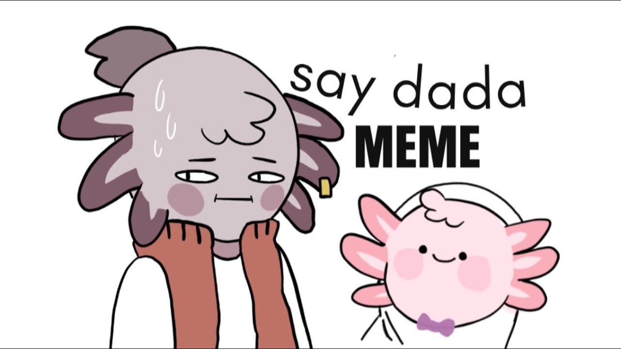 say dada - meme (gift for sir fluff) - YouTube