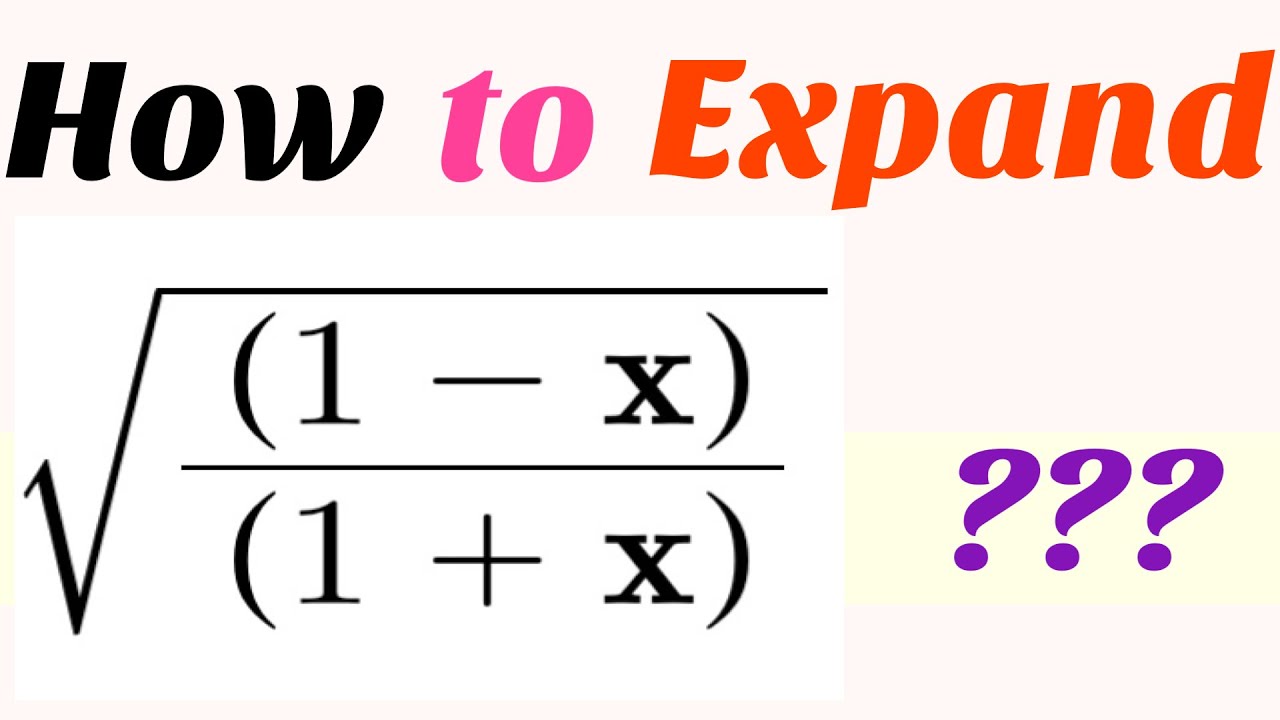 Binomial Expansion For The Square Root Of 1 x 1 x YouTube