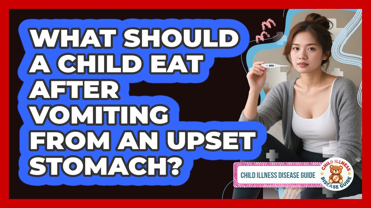 What Should A Child Eat After Vomiting From An Upset Stomach? - Child ...