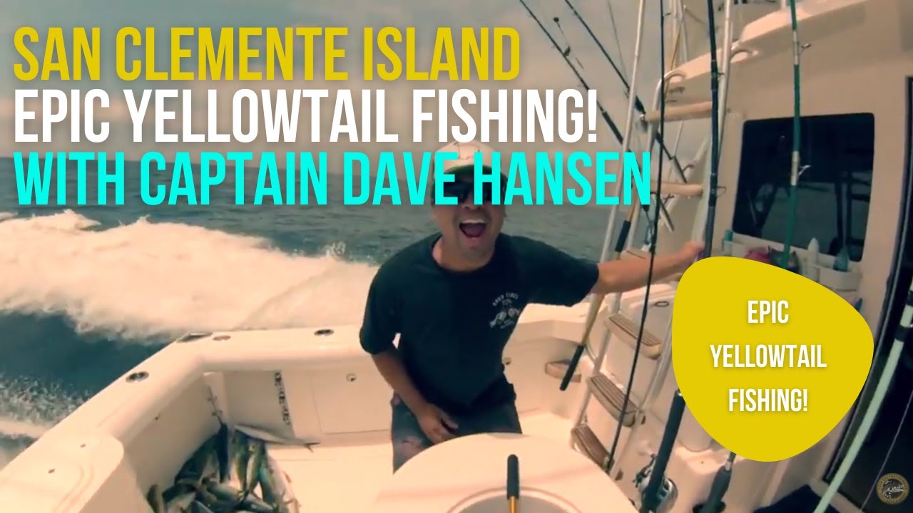 San Clemente Island Epic Yellowtail Fishing! with Captain Dave Hansen ...