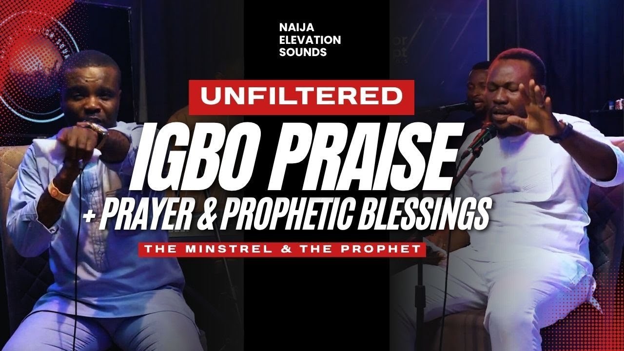 UNFILTERED IGBO PRAISE + Prayers & Prophetic Blessings | God Will ...