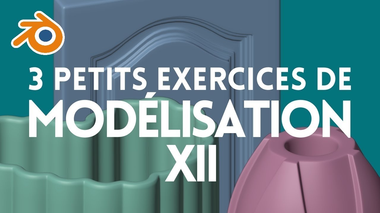Blender : 3 Petits Exercices de Modélisation XII - YouTube