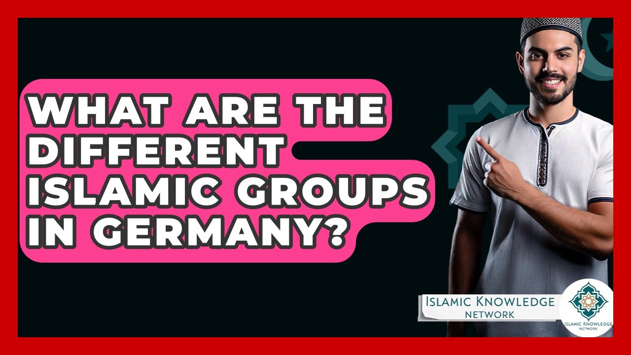 What Are The Different Islamic Groups In Germany? - Islamic Knowledge ...