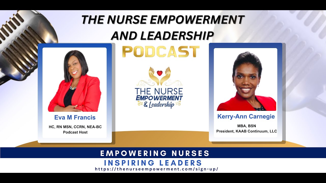 The Nurse Empowerment and Leadership Podcast with with Kerry -Ann ...