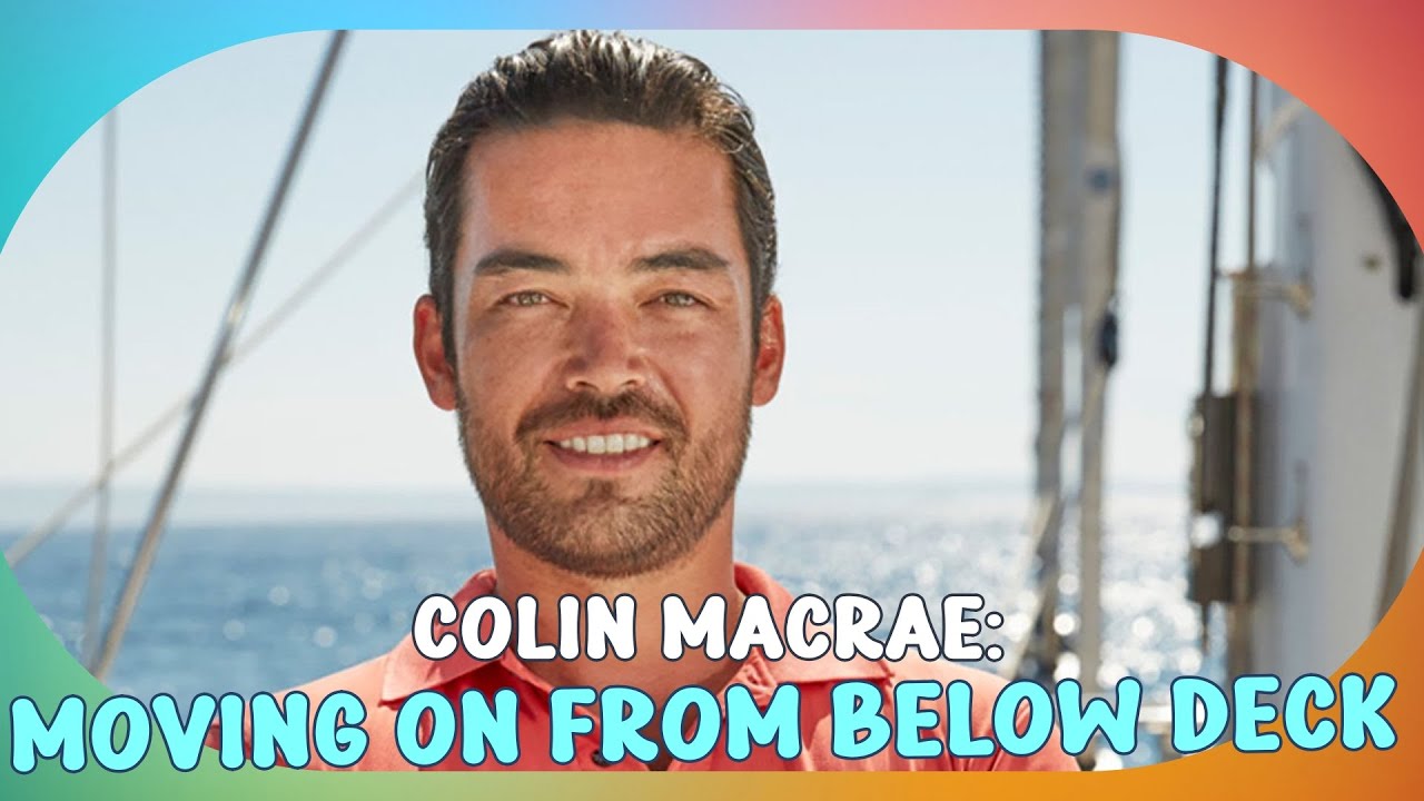 Why Colin Macrae Should Stay Away from Below Deck Sailing Yacht: A Look ...