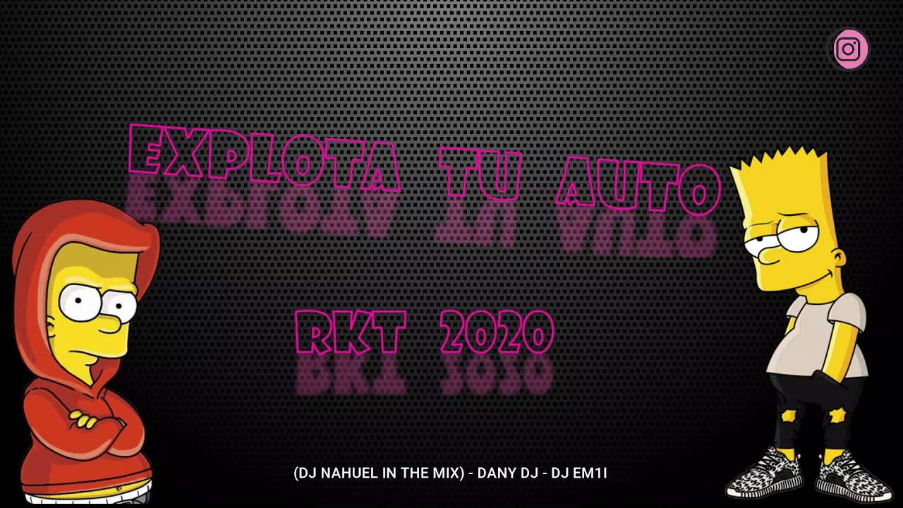 EXPLOTA TU AUTO RKT 2020 - (DJ NAHUEL IN THE MIX) FT. DANY DJ - DJ EM1I ...