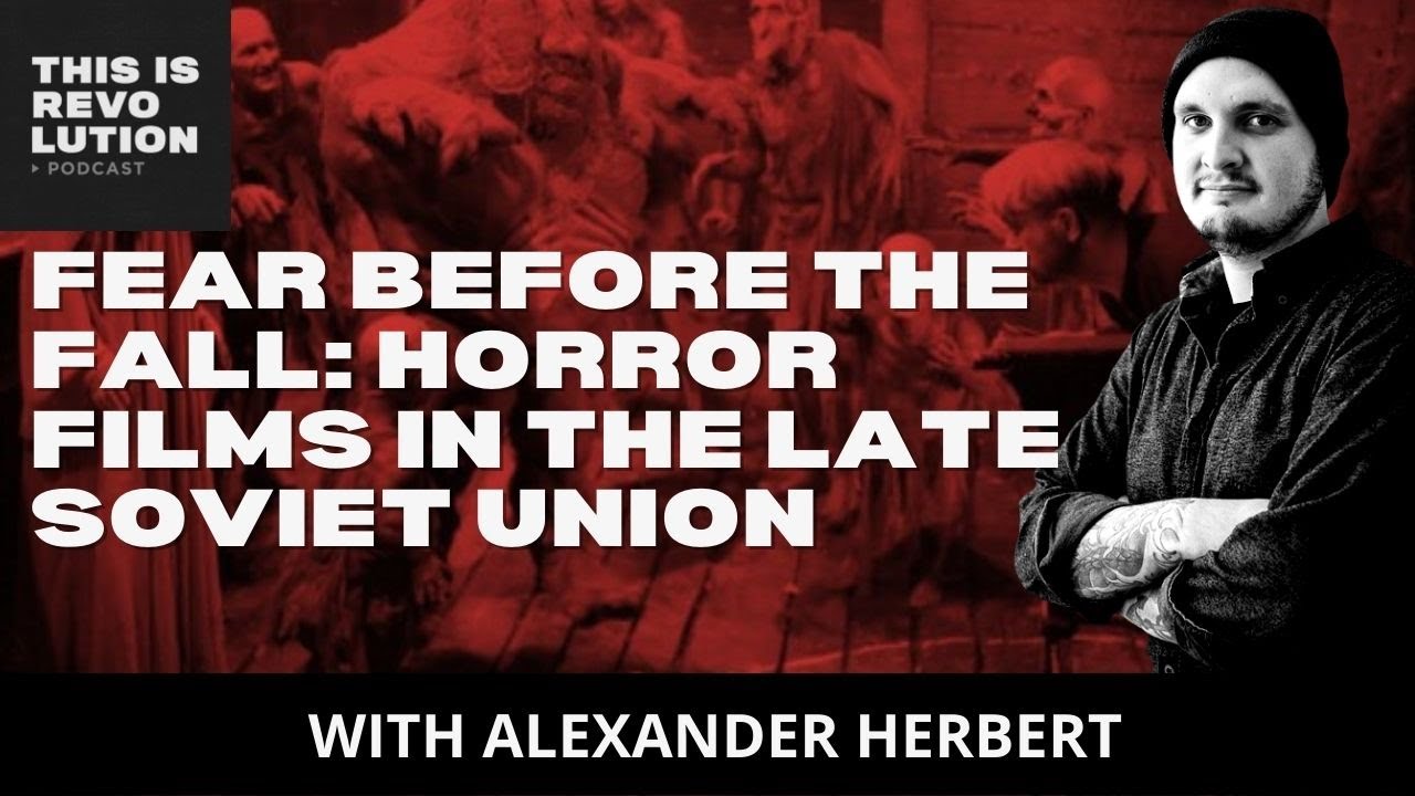 Horror Films in the Late Soviet Union (ft. Alexander Herbert) - YouTube