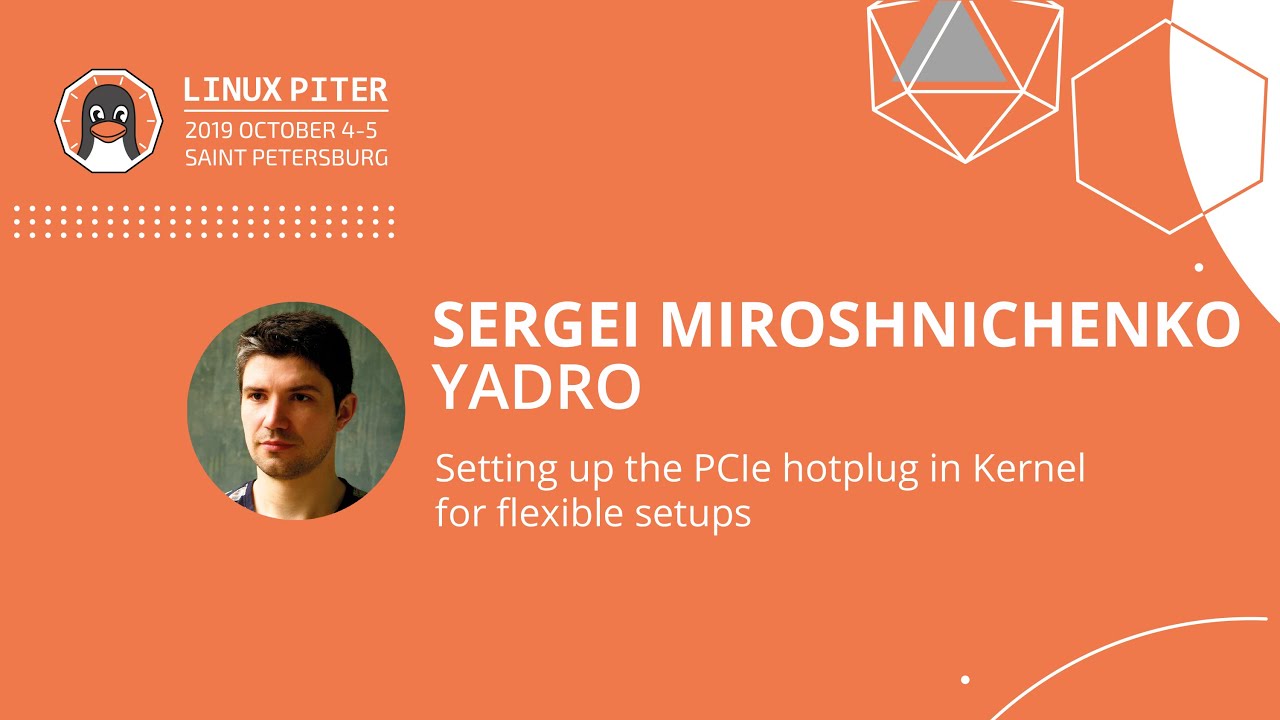 [ENG] Sergei Miroshnichenko: Setting up the PCIe hotplug in Kernel for ...