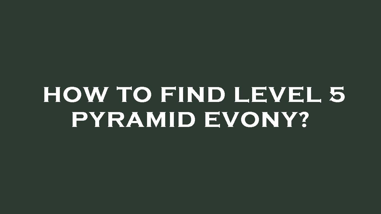 How to find level 5 pyramid evony? - YouTube