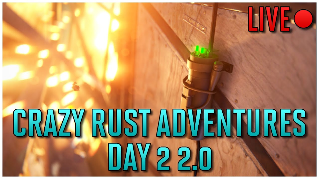Crazy Rust adventures Day 2 2.0 - YouTube