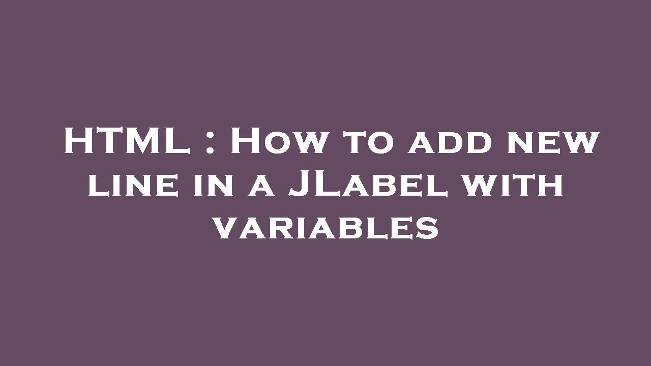 HTML How To Add New Line In A JLabel With Variables YouTube HTML How To Add New Line In A JLabel With Variables YouTube