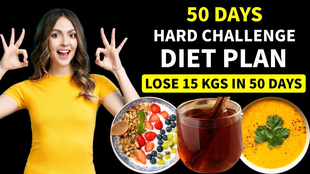 50 Days Hard Challenge Diet Plan For Weight Loss | Lose 15 Kgs In 50 ...