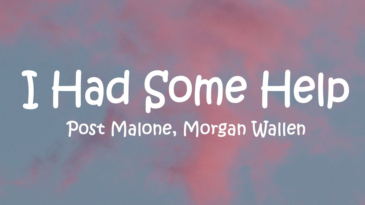 Post Malone - I Had Some Help (Lyrics) ft. Morgan Wallen - YouTube